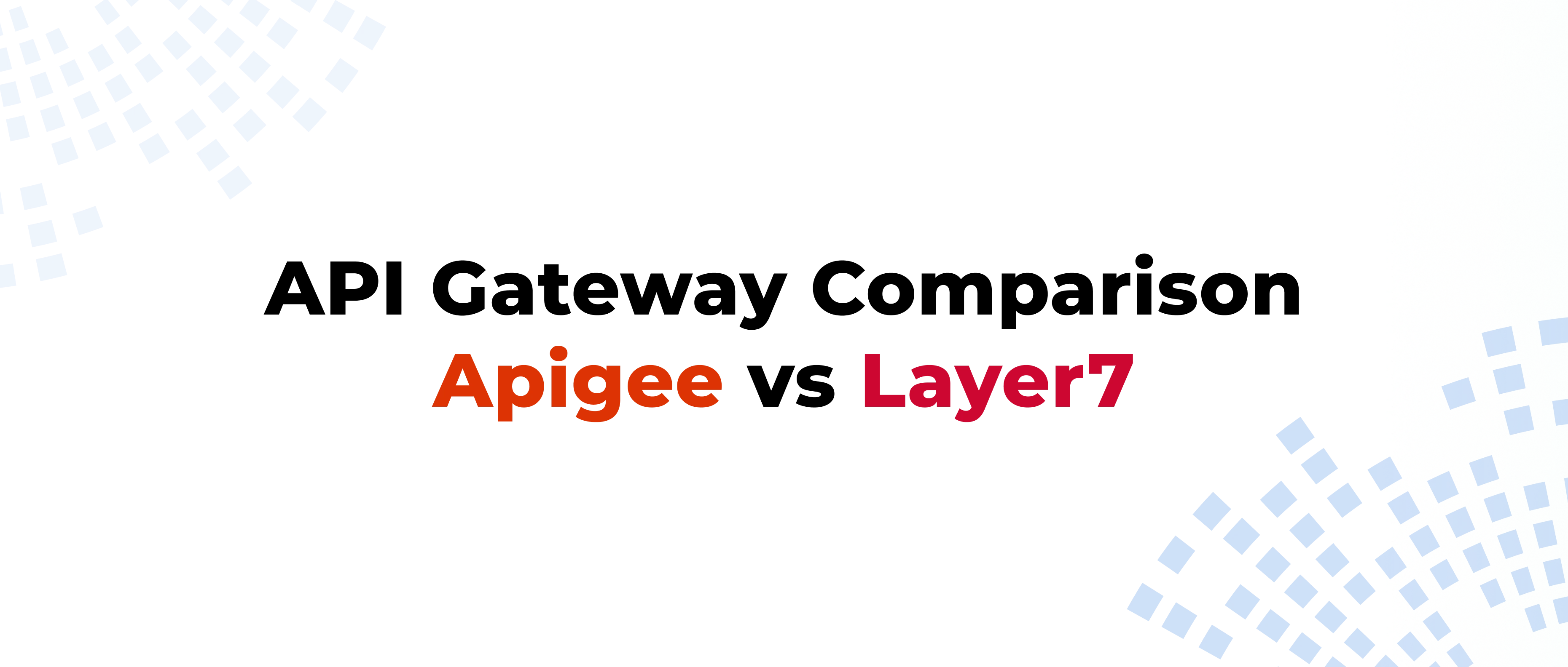 Apigee and Layer7 Comparison - API7.ai